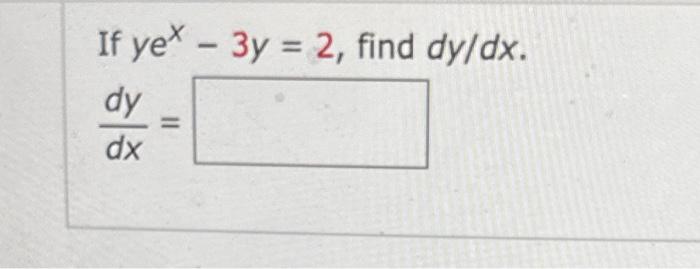 Solved If yex−3y=2dxdy= | Chegg.com