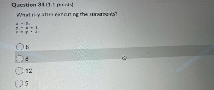 Solved Question 34 (1.1 points) What is y after executing | Chegg.com Solved Question 34 (1.1 points) What is y after executing | Chegg.com