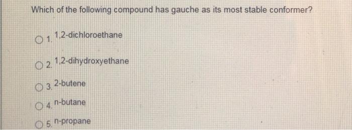 Solved Which of the following compound has gauche as its | Chegg.com