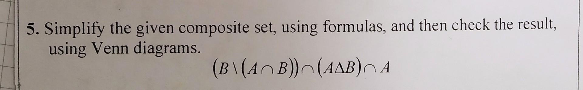 Solved 5. Simplify the given composite set, using formulas, | Chegg.com