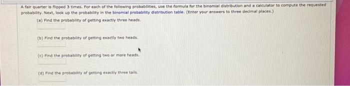 Solved A fair quarter is flipped 3 times. For each of the | Chegg.com