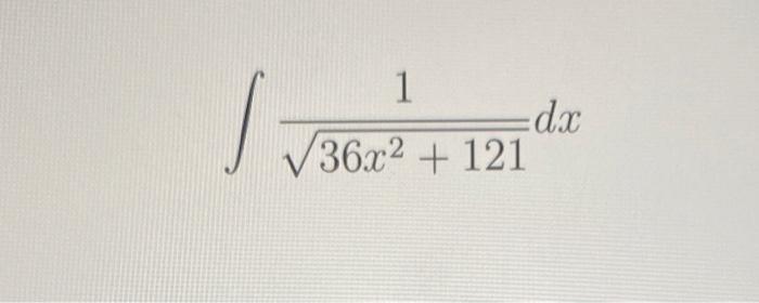 Solved ∫36x2+1211dx | Chegg.com