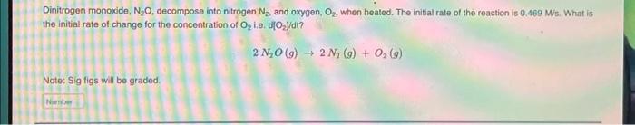Solved Dinitrogen monoxide, N2O, decompose into nitrogen N2, | Chegg.com