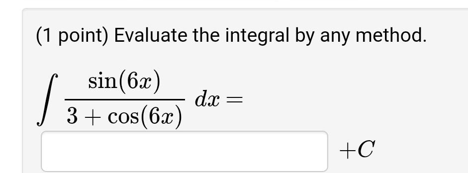 Solved (1 point) Evaluate the integral by any method. | Chegg.com