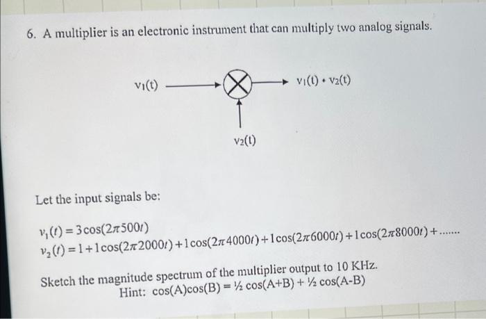 Solved 6. A multiplier is an electronic instrument that can | Chegg.com