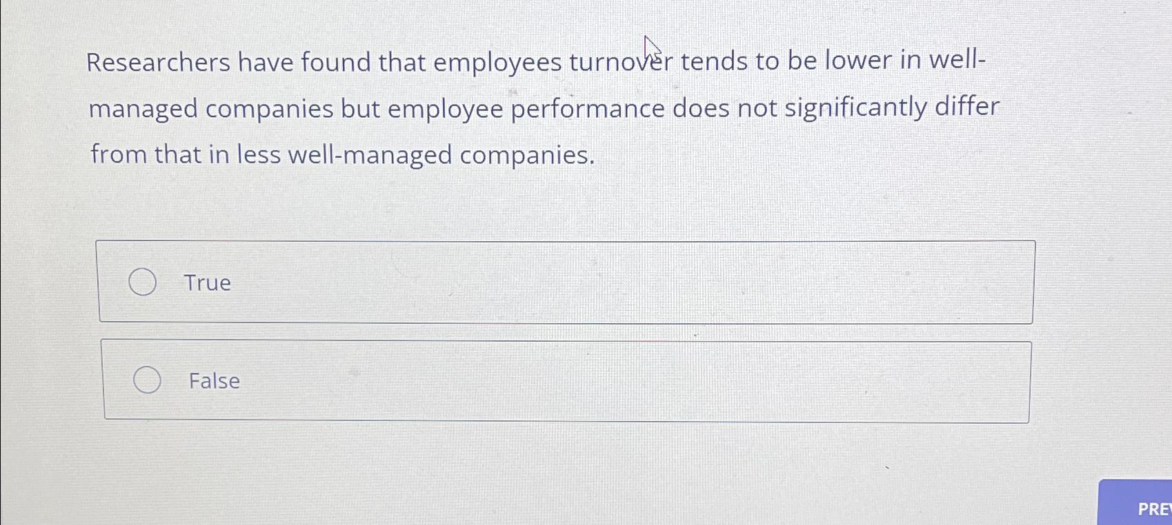 Solved Researchers have found that employees turnover tends | Chegg.com