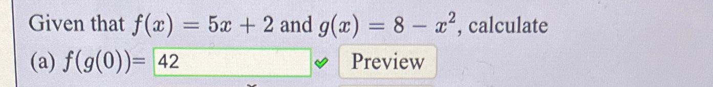 Solved Given that f(x)=5x+2 ﻿and g(x)=8-x2, ﻿calculate(a) | Chegg.com