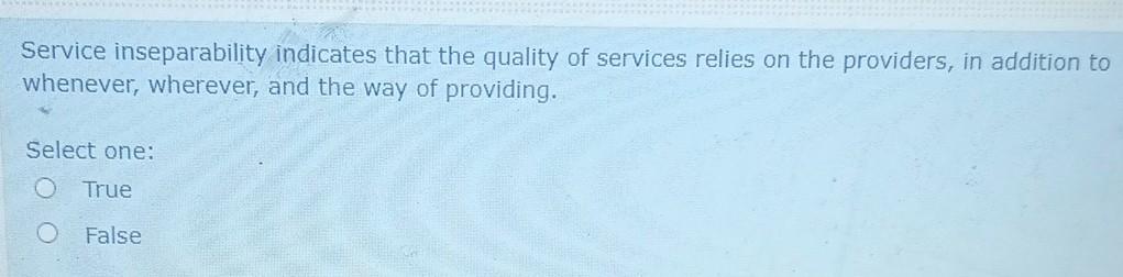 Solved Service inseparability indicates that the quality of | Chegg.com