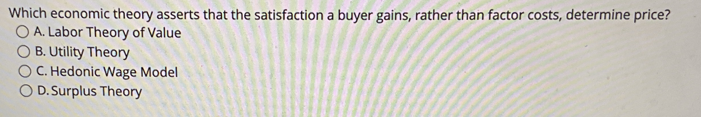 Solved Which economic theory asserts that the satisfaction a | Chegg.com