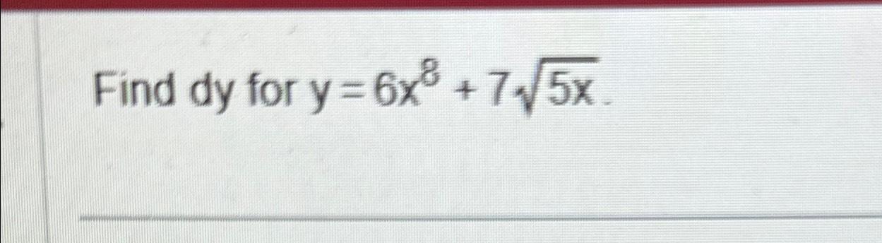 Solved Find dy ﻿for y=6x8+75x2 | Chegg.com