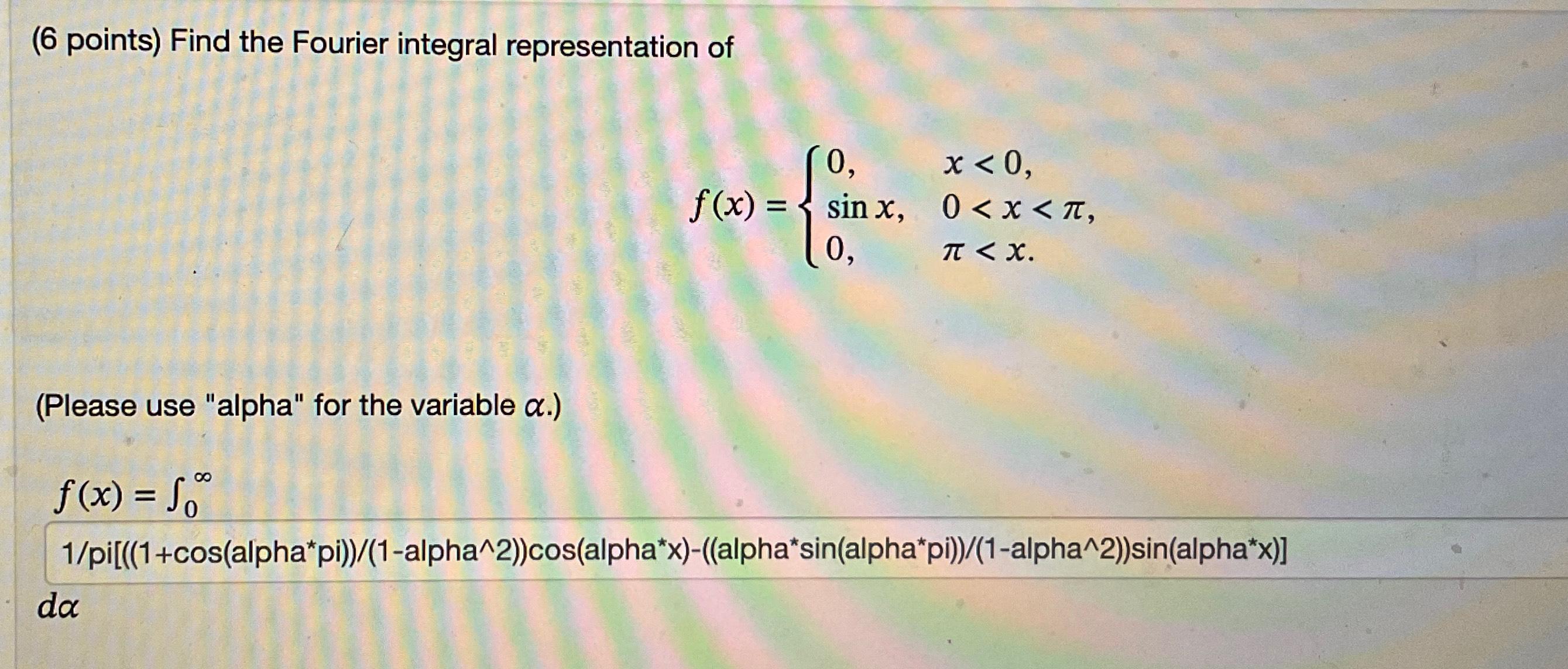 Solved (6 ﻿points) ﻿Find the Fourier integral representation | Chegg.com