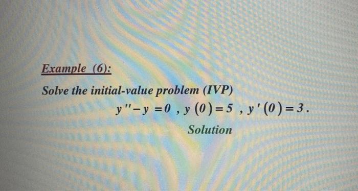 Solved Example 6: Solve the initial-value problem (IVP) y"- | Chegg.com