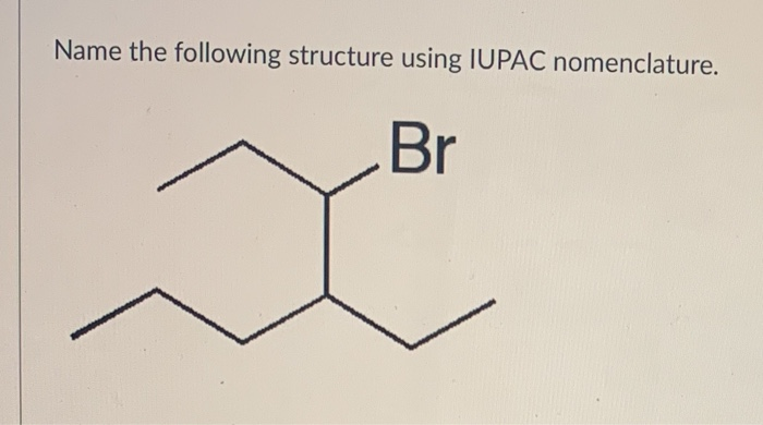 Solved Name the following structure using IUPAC | Chegg.com