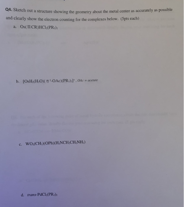 Solved Q4. Sketch out a structure showing the geometry about | Chegg.com