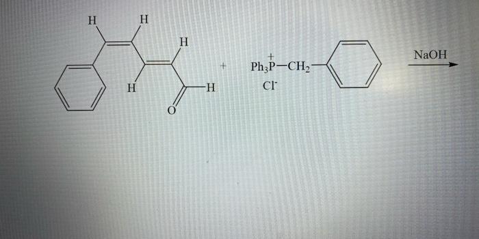 Solved H H H + NaOH Ph3P-CH2 - CI H -H | Chegg.com