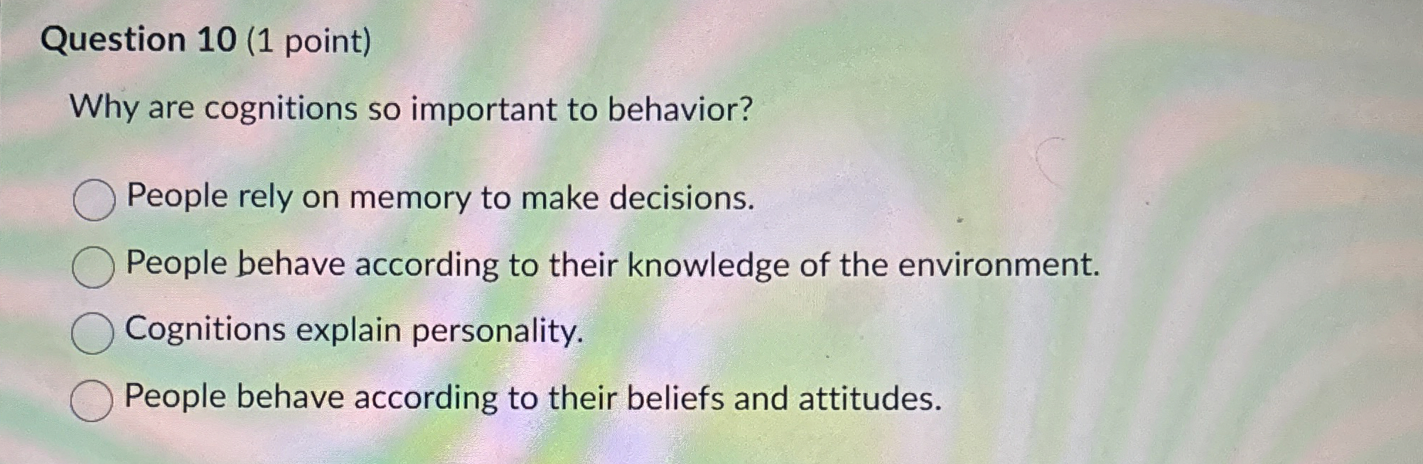 Solved Question 10 (1 ﻿point)Why are cognitions so important | Chegg.com
