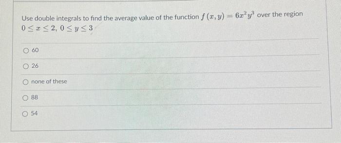 Solved Use double integrals to find the average value of the | Chegg.com