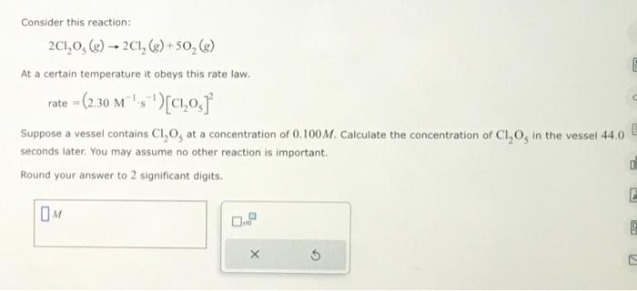 Solved Consider this reaction: 2Cl2O5( g)→2Cl2( g)+5O2( g) | Chegg.com