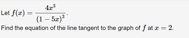 Solved Let f(x)=4x3(1-5x)3.Find the equation of the line | Chegg.com