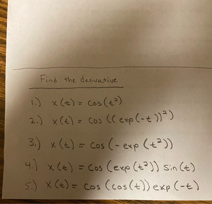 Solved Find the derivative 1.) X(+) = cos(+²) 2.) X(t) = | Chegg.com