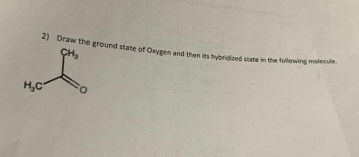 Solved 2) Draw the ground state of Oxygen an CH3 Bround | Chegg.com