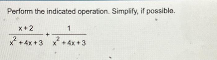 Solved Perform the indicated operation. Simplify, if | Chegg.com