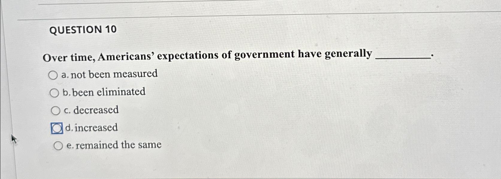 Solved QUESTION 10Over time, Americans' expectations of | Chegg.com