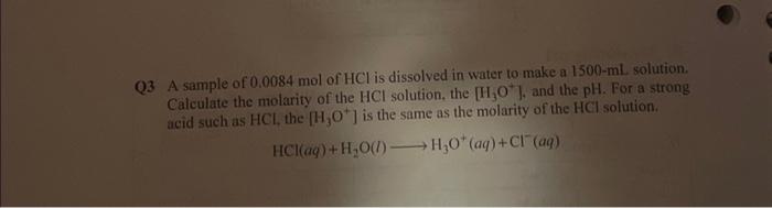Solved Q3 A sample of 0.0084 mol of HCl is dissolved in | Chegg.com