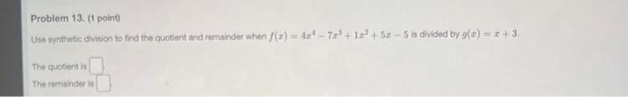 Solved Problem 13. (1 point) Use synthetic divition to find | Chegg.com