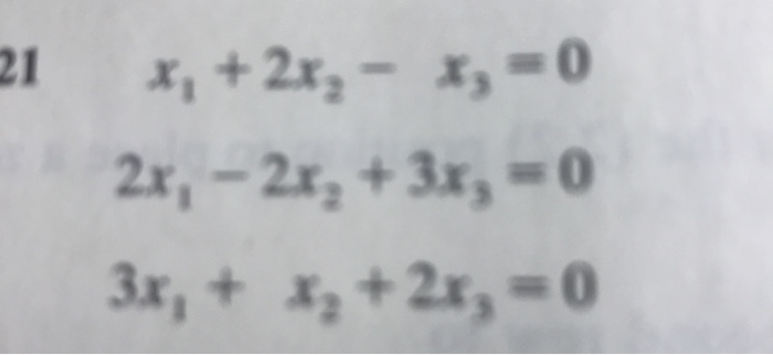 Solved 21 *,+2x, - *3=0 2x, - 2x₂ + 3x = 0 3x, + x2 + 2x, = | Chegg.com