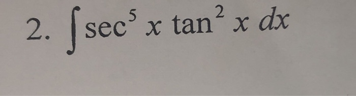 Solved 2. sec x tan” x dx | Chegg.com