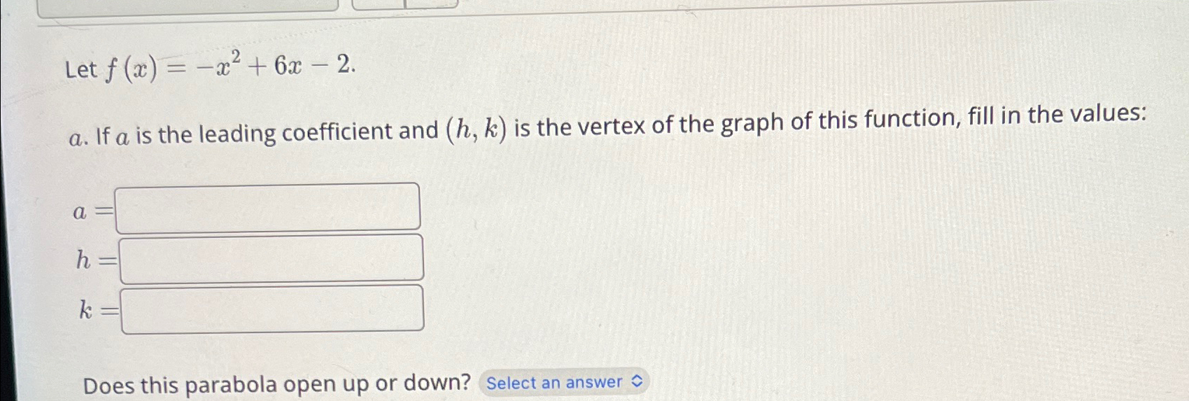 Solved Let f(x)=-x2+6x-2.a. ﻿If a ﻿is the leading | Chegg.com