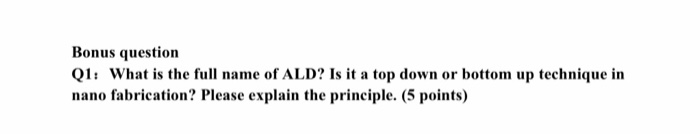 Solved Bonus question Q1: What is the full name of ALD? Is | Chegg.com