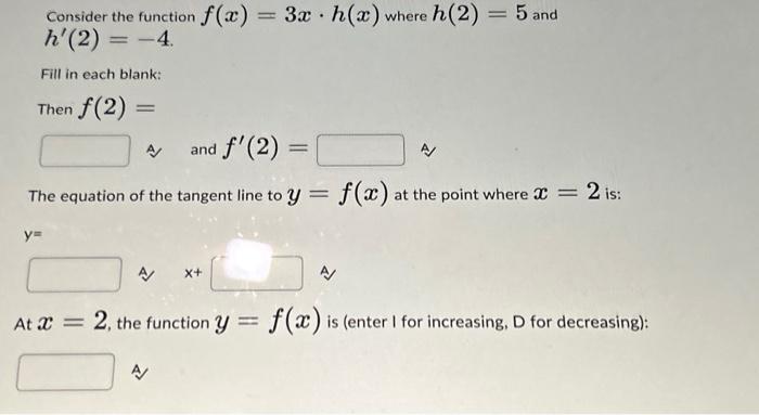 Solved Consider the function f(x)=3x⋅h(x) where h(2)=5 and | Chegg.com