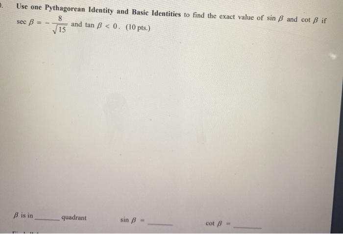 Solved .. Use one Pythagorean Identity and Basic Identities | Chegg.com