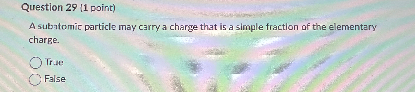 Solved Question 29 (1 ﻿point)A subatomic particle may carry | Chegg.com