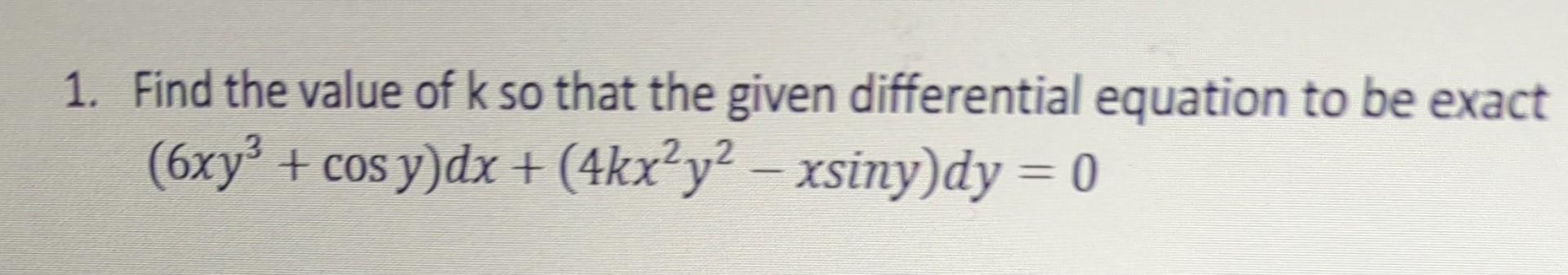 Solved 1. Find the value of k so that the given differential | Chegg.com