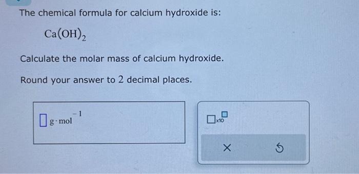 Solved The chemical formula for calcium hydroxide is: | Chegg.com