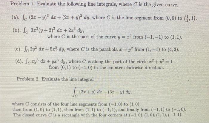 Solved Problem 1. Evaluate the following line integrals, | Chegg.com