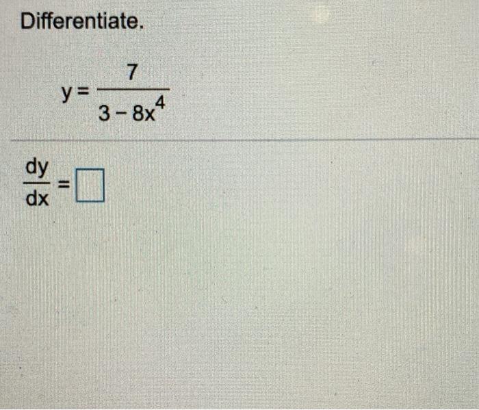 Solved Differentiate. 7 y=i 3 – 8x4 dy dx || | Chegg.com