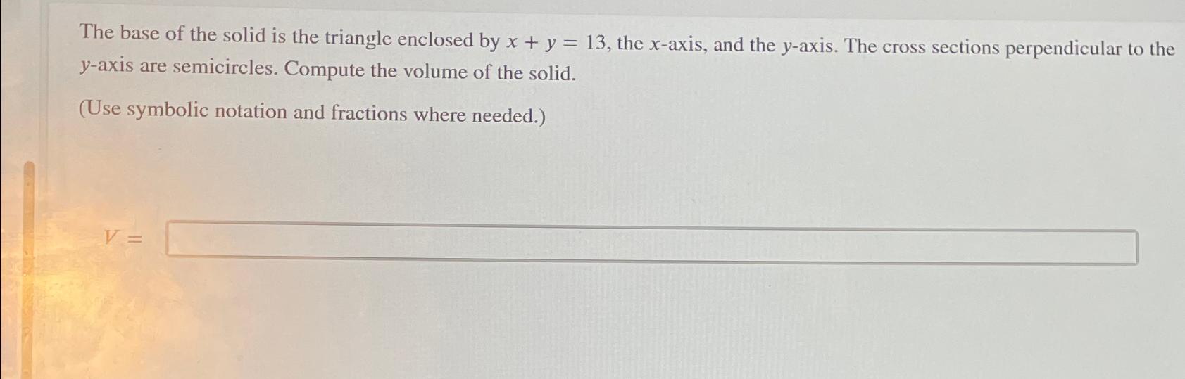 Solved The base of the solid is the triangle enclosed by | Chegg.com