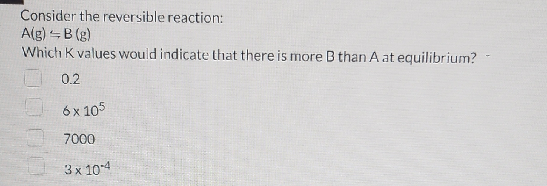 Solved Consider the reversible reaction:A(g)⇋B(g)Which K | Chegg.com