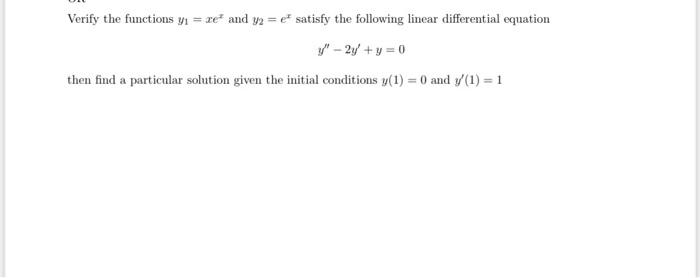 Solved Verify the functions y1=xex and y2=ex satisfy the | Chegg.com