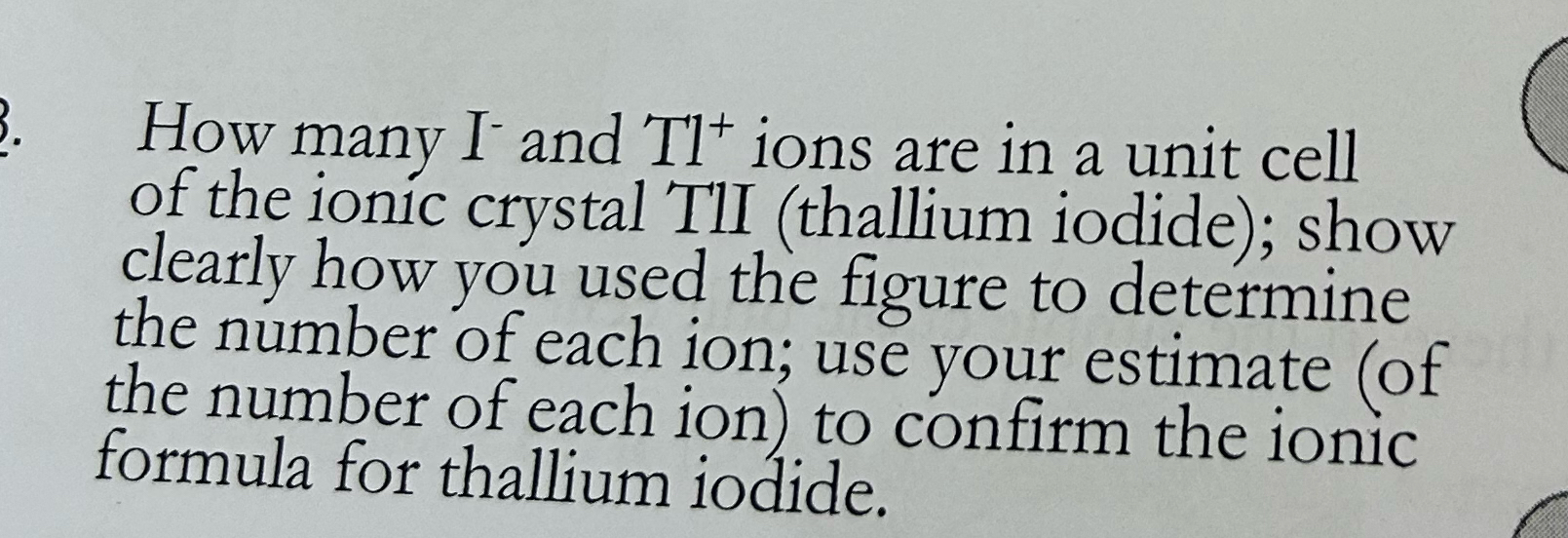 Solved How many I-and Tl+ions are in a unit cell of the | Chegg.com