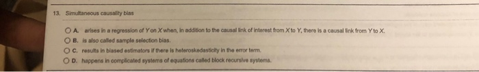 Solved 13. Simultaneous causality bias OA. arises in a | Chegg.com