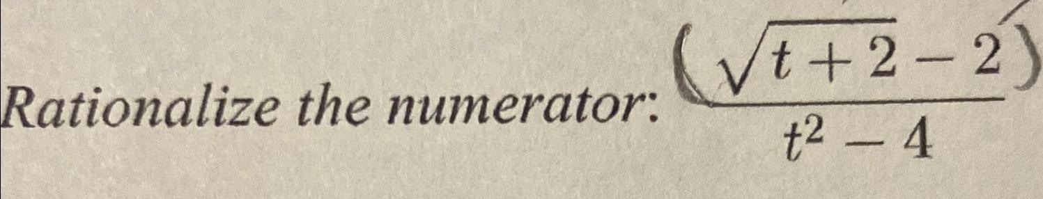 Solved Rationalize the numerator: (t+22-2)t2-4 | Chegg.com