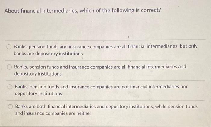 Solved About financial intermediaries, which of the | Chegg.com