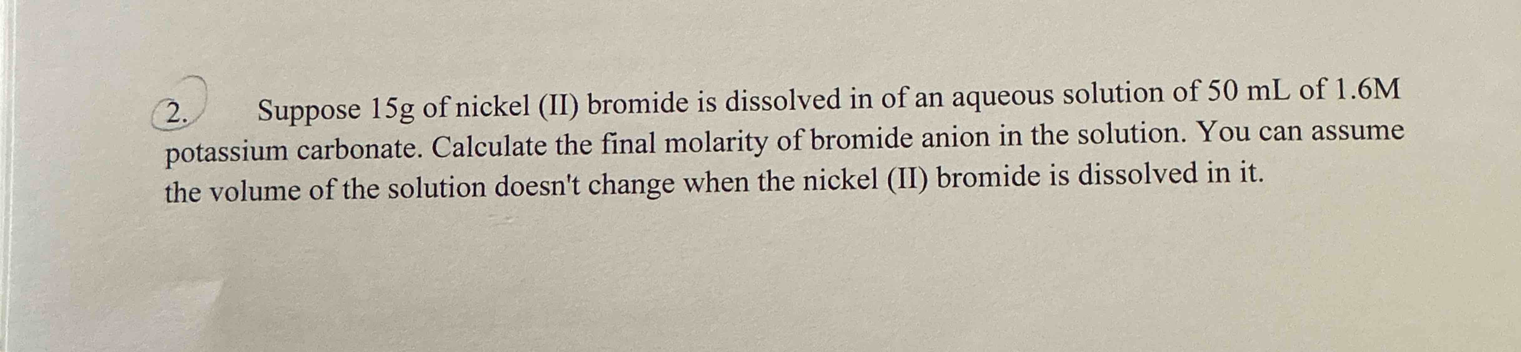 Solved 2. ﻿Suppose 15 ﻿g of nickel (II) ﻿bromide is | Chegg.com