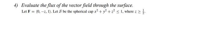 Solved 4) Evaluate the flux of the vector field through the | Chegg.com