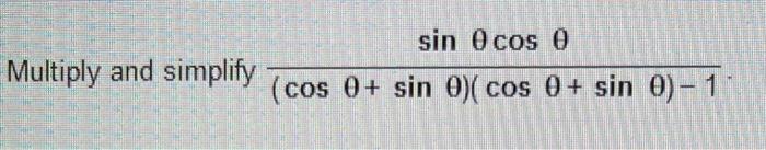 Solved sin cos 0 Multiply and simplify (cos 0+ sin 0)( cos | Chegg.com